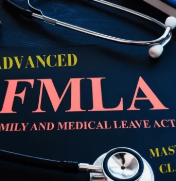 2024 Advanced FMLA Virtual Master Class: Uncovering Expert Skills for Maximum Compliance